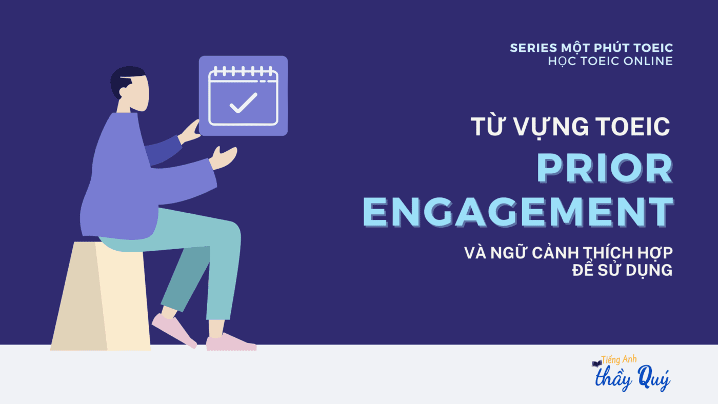 TOEIC Cấp tốc – Series 1 phút TOEIC: Từ vựng prior engagement